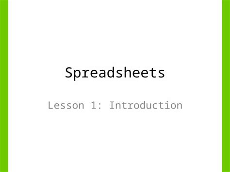 Pptx Spreadsheets Lesson 1 Introduction Lesson Objectives To Understand What A Spread Sheet