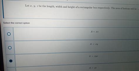 Solved Let X Y Z Be The Length Width And Height Of A Rectangular Box Respectively The Area