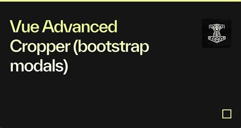 Vue Advanced Cropper Bootstrap Modals Codesandbox