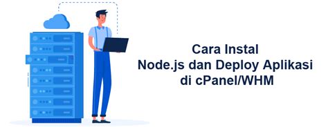 Cara Instal Node Js Dan Deploy Aplikasi Di Cpanel Whm Hosteko