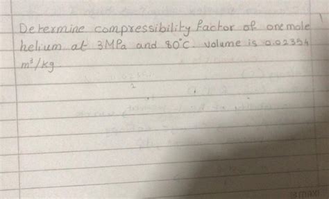 Solved Determine Compressibility Factor Of One Male Helium