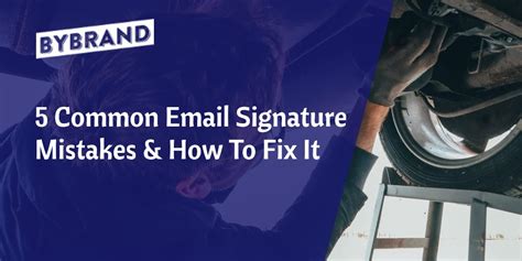 How To Fix Common Professional Email Signature Mistakes
