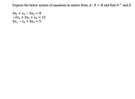 Solved Express The Below System Of Equations In Matrix Form Chegg Com