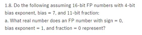 Solved 1 8 Do The Following Assuming 16 Bit FP Numbers Chegg Com