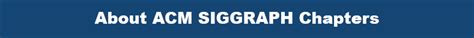 acm siggraph chapters your local connections worldwide