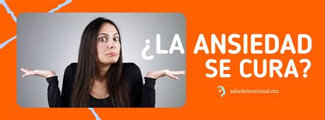 ¿la Ansiedad Se Cura Salud Emocional Dra Estephania Del Águila