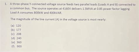 solved 1 a three phase y connected voltage source feeds two