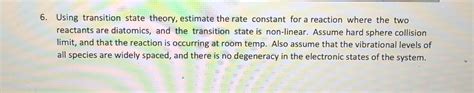 Solved Using Transition State Theory Estimate The Rate Chegg