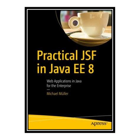 قیمت و خرید کتاب Practical Jsf In Java Ee 8 اثر Michael Müller انتشارات