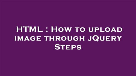 Html How To Upload Image Through Jquery Steps Youtube