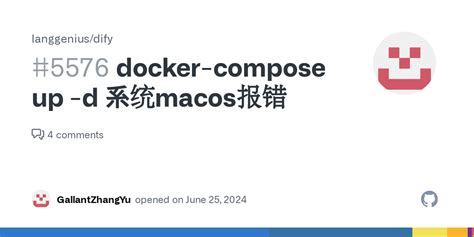 docker compose up d 系统macos报错 · issue 5576 · langgenius dify · github