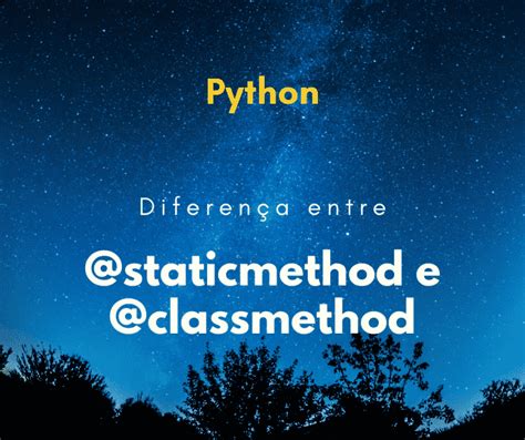 Diferença Entre Staticmethod E Classmethod No Python Hora De Codar