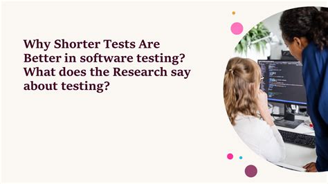 Why Shorter Tests Are Better In Testing Presentation Free To Download