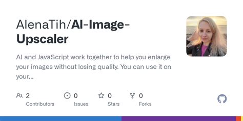 Github Alenatihai Image Upscaler Ai And Javascript Work Together To Help You Enlarge Your Github Alenatihai Image Upscaler Ai And Javascript Work Together To Help You Enlarge Your
