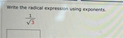 [answered] Write The Radical Expression Using Exponents 1 3 Kunduz