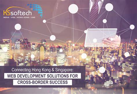 Hong Kong And Singapore Web Development Solutions Ks Softech Hk Limited