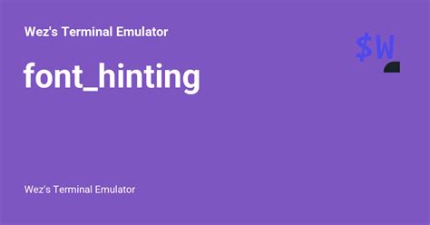 Fonthinting Wezs Terminal Emulator