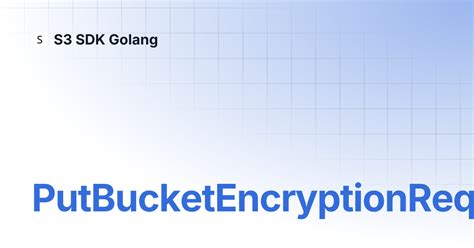 Putbucketencryptionrequest S Sdk Golang