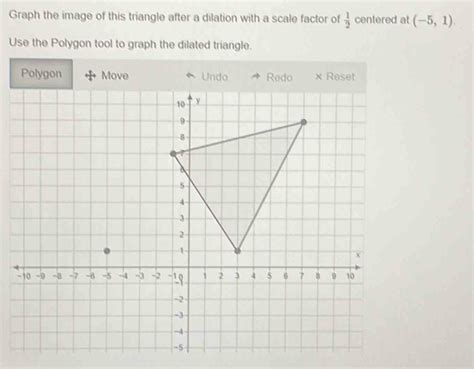 Solved Graph The Image Of This Triangle After A Dilation With A Scale Factor Of 12 Centered At