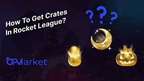 How To Get Crates In Rocket League Op Market