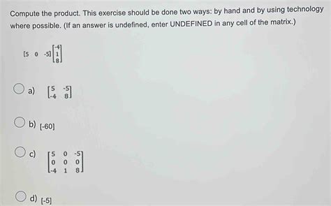 Solved Compute The Product This Exercise Should Be Done Two Ways By Hand And By Using