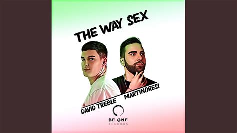 The Way Sex Original Mix Youtube