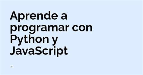 Aprende A Programar Con Python Y Javascript