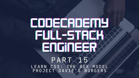 Codecademy Full Stack Engineer Part 15 Learn CSS Project Davie S