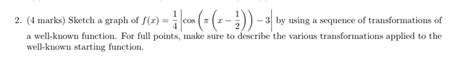 Solved 4 ﻿marks ﻿sketch A Graph Of Fx14cosπx 12 3