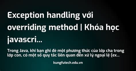 Exception Handling Với Overriding Method Khóa Học Javascript