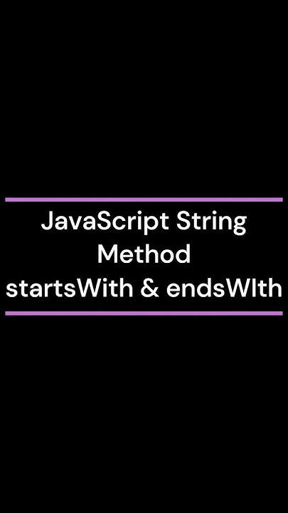 Javascript String Method Startswith And Endswith Coding Javascript Js