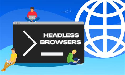 Headless Browsers Enhancing Customer Experience Behind The Scenes Marketing Scoop