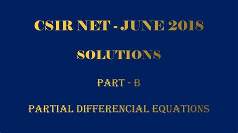 Csir Net Mathematics June 2018 Part B Solution In Partial Differential