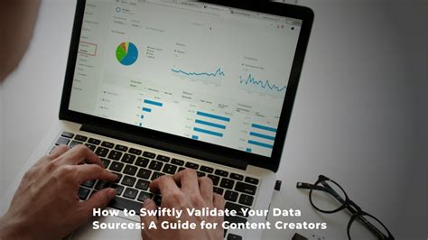 How To Swiftly Validate Your Data Sources A Guide For Content Creators
