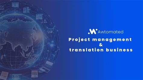 Overcoming Project Management Challenges In The Translation Awtomated