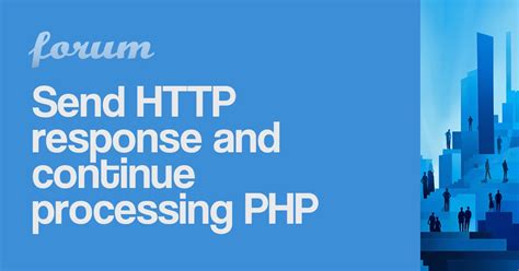 Send Response And Continue Processing Php — Nette Framework Forum
