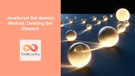 Javascript Set Delete Method Deleting Set Element Codelucky