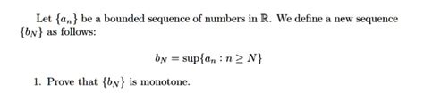 Solved Let An Be Bounded Sequence Of Numbers In R We Defize New