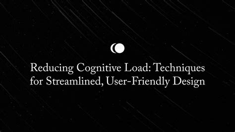 Reduce Cognitive Load Techniques For User Friendly Design Bootcamp