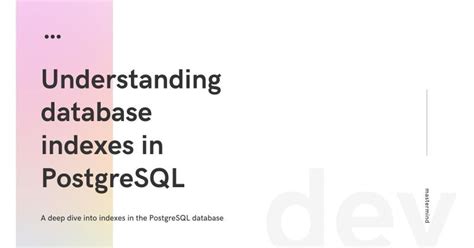 Hossein Jazayeri On Linkedin Understanding Database Indexes In Postgresql