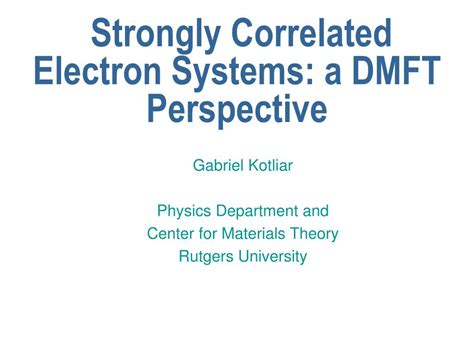 Ppt Strongly Correlated Electron Systems A Dmft Perspective Powerpoint Presentation Id 4745513
