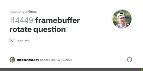 Framebuffer Rotate Question · Issue 4449 · Raspberrypilinux · Github
