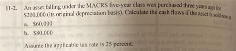 Solved 11 2 An Asset Falling Under The Macrs Five Year