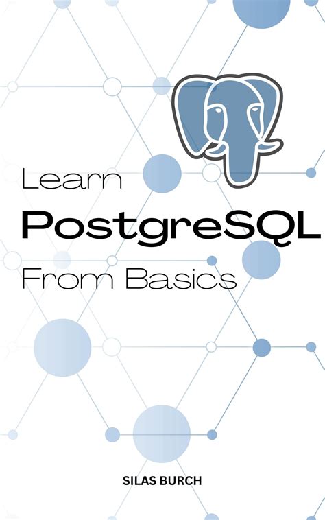 Learn Postgresql From Basics 2023 A Complete Guide To Learn Postgresql