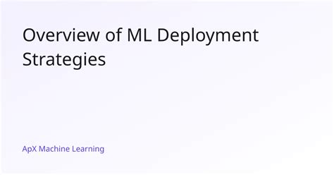 Overview Of Ml Deployment Strategies