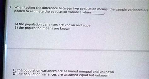 Solved When Testing The Difference Between Two Population Means The Sample Variance Is Pooled