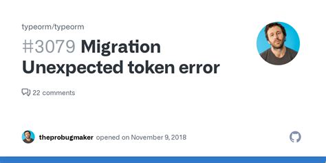 Migration Unexpected Token Error · Issue 3079 · Typeormtypeorm · Github