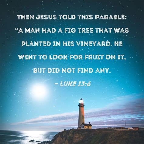 Luke 13 6 Then Jesus Told This Parable A Man Had A Fig Tree That Was