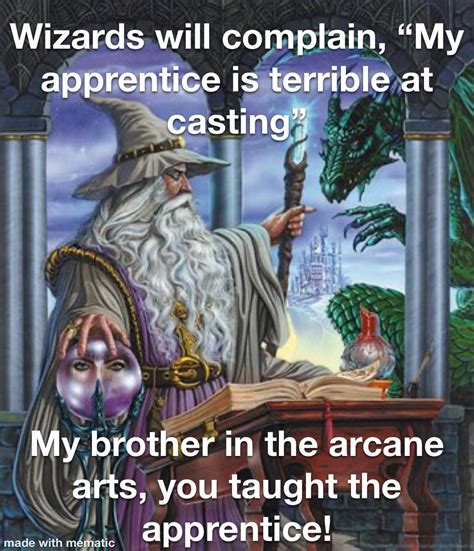 These Wizards Know Nothing Of How To Properly Treat An Apprentice R