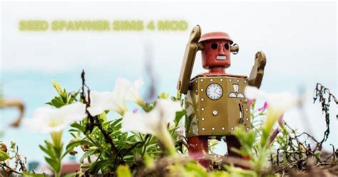 Seed Spawner Sims 4 Mod Elevate Your Gameplay 2A Magazine